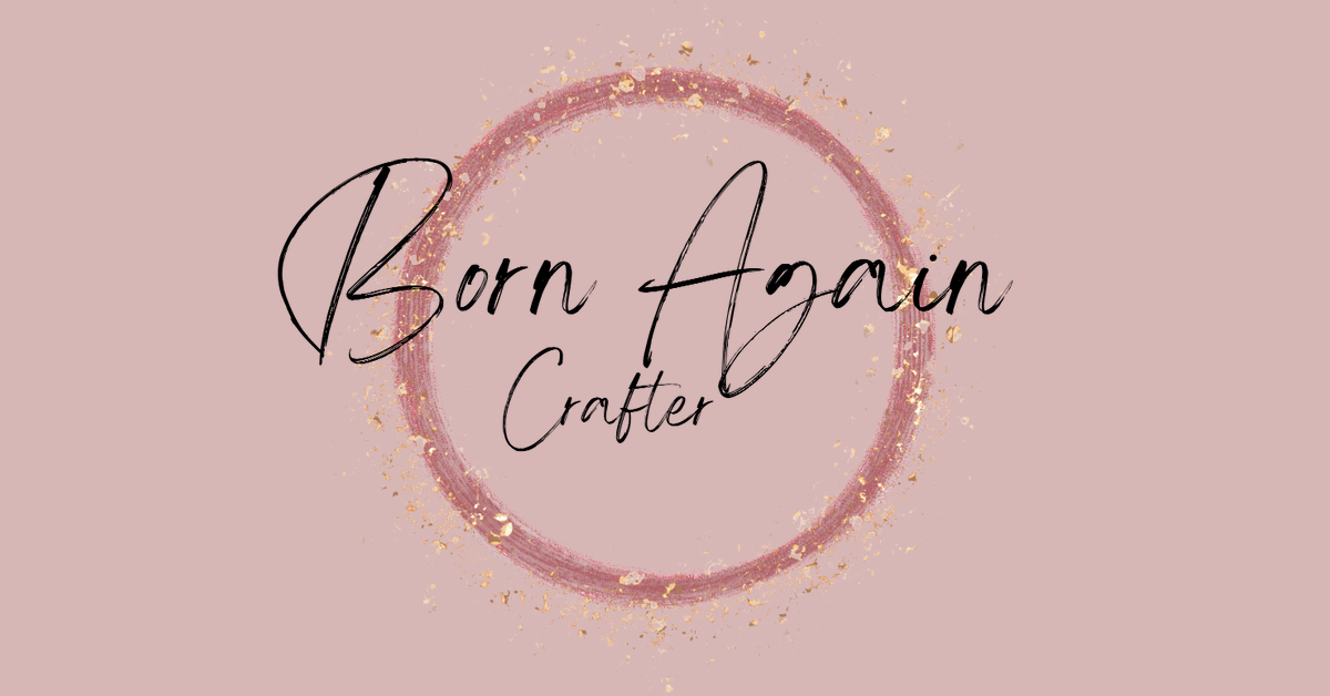 Born Again Crafter – Born Again Crafter